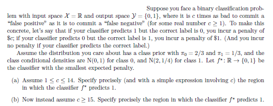 Suppose you face a binary classification problem with | Chegg.com