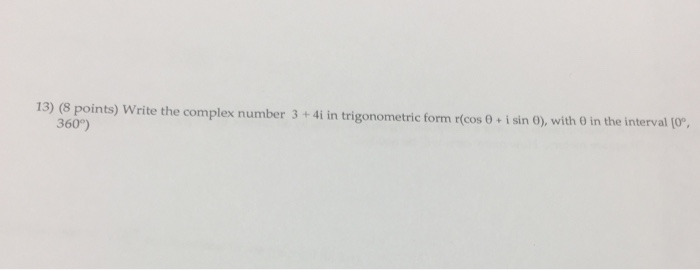 Solved Write the complex number 3 + 4i in trigonometric form | Chegg.com