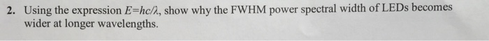 Solved Using the expression E=hc/lambda, show why the FWHM | Chegg.com