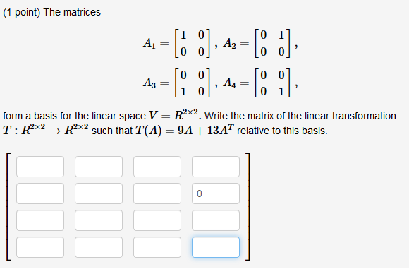 Solved (1 point) The matrices A1 A2 0 0' o 0] A3 , Aa 1 form | Chegg.com