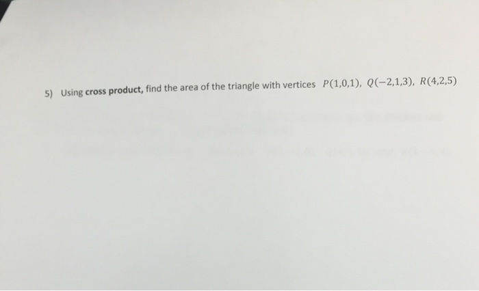 Solved Using cross product, find the area of the triangle | Chegg.com