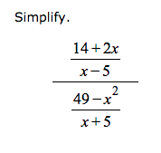 Solved Simplify. 14+2x r-5 49-,2 r+5 | Chegg.com
