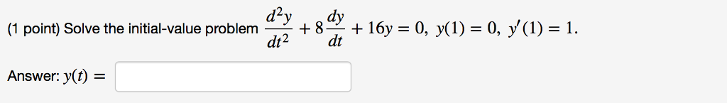 Solved Solve the initial - value problem d^2y/dt^2 + 8 dy/dt | Chegg.com