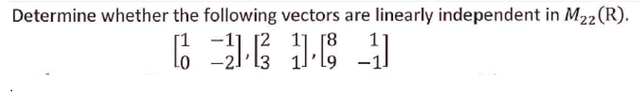 Solved Determine whether the following vectors are linearly | Chegg.com
