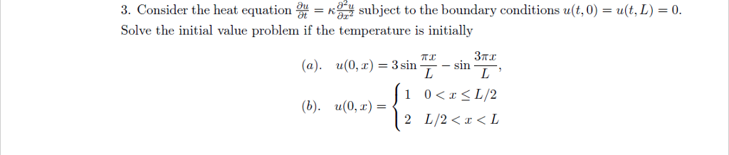 Solved 3. Consider the heat equation 쓿 = K subject to the | Chegg.com