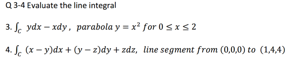 Solved Evaluate the line integral 3. Integral_C ydx - xdy, | Chegg.com