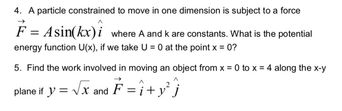 Solved A Particle Constrained To Move In One Dimension Is 