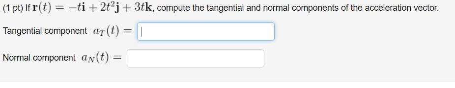 Solved If r(t) = -ti + 2t^2j + 3tk, compute the tangential | Chegg.com