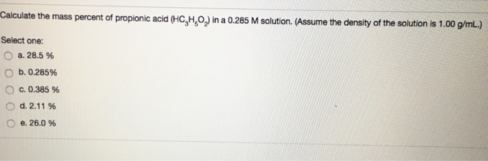 Solved Calculate the mass percent of propionic acid | Chegg.com