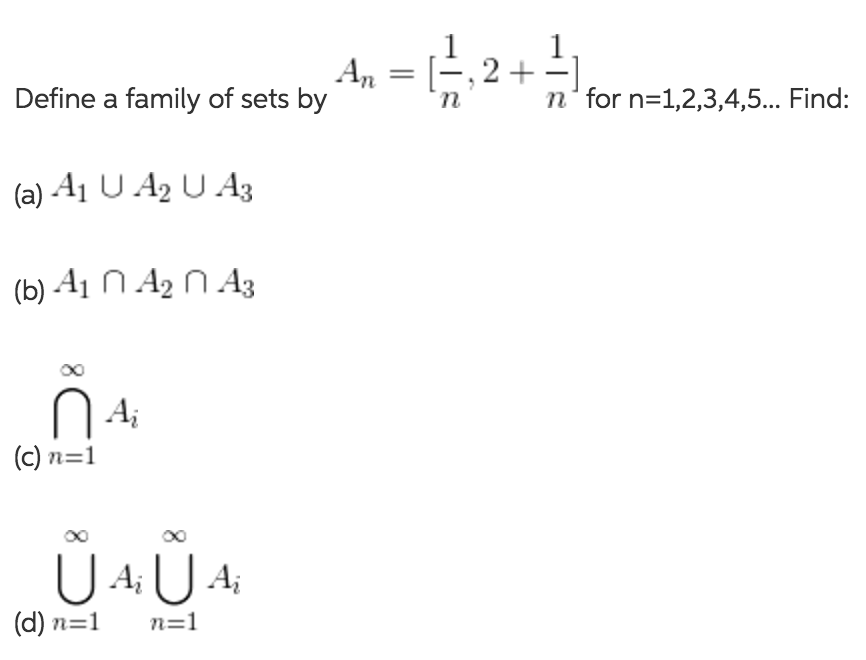 Solved Define a family of sets by - A_n = [1/n, 2 + 1/n] for | Chegg.com