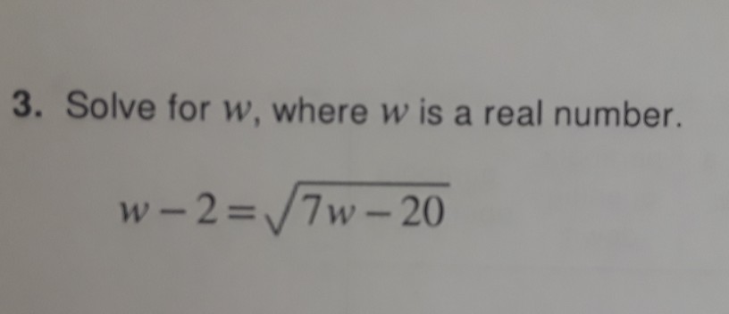 Solved 3. Solve for w, where w is a real number. w-2-7w-20 | Chegg.com
