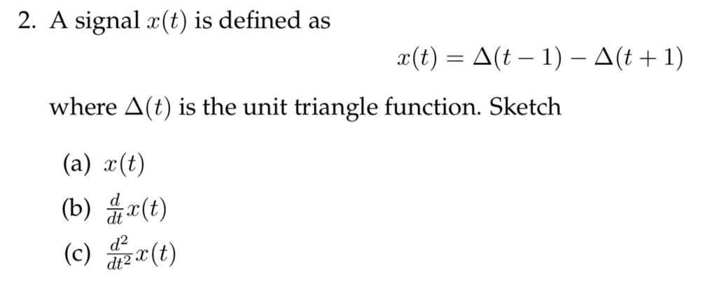 Solved 2. A signal x(t) is defined as where (t) is the unit | Chegg.com
