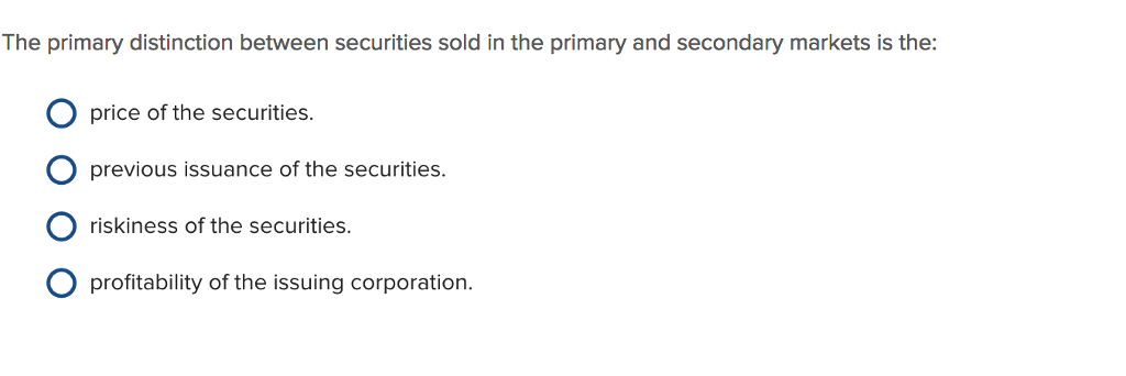 Solved The primary distinction between securities sold in | Chegg.com