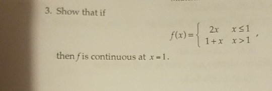 Solved 3. Show that if 2x xs then fis continuous at x = 1 | Chegg.com