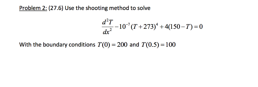 Use the shooting method to solve d^2 T/dx^2 - 10^-7 | Chegg.com