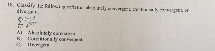 Solved Classify the following series as absolutely | Chegg.com