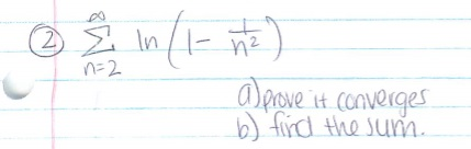 Solved (2) Infinity Sigma n = 2 In (1-1/n^2) a) Prove it | Chegg.com