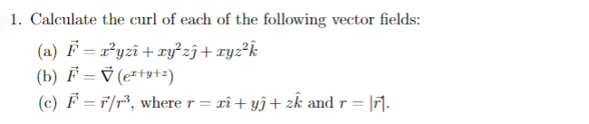 Solved 1. Calculate the curl of each of the following vector | Chegg.com