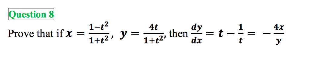 Solved Question 8 2 dy dx 1-t 4t 4x Prove that ifx= , y=142, | Chegg.com