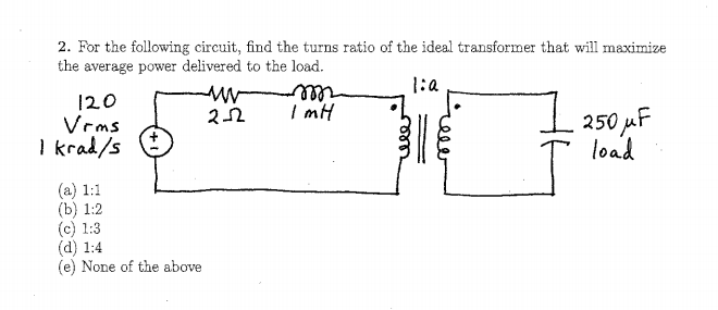 Solved find the turns ratio of the ideal transformer that | Chegg.com