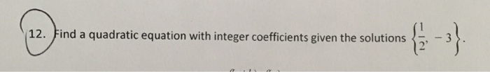 Solved Find a quadratic equation with integer coefficients | Chegg.com