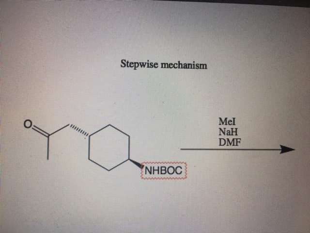 Solved Stepwise mechanism Mel NaH DMF NHBOC | Chegg.com
