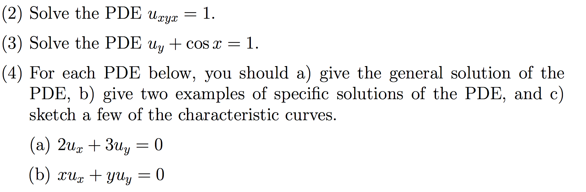 Solve the PDE u_xyx = 1. Solve the PDE u_y + cos x = | Chegg.com