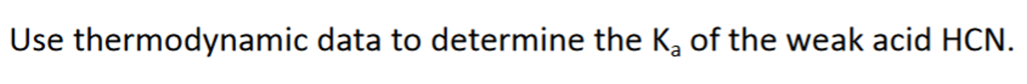 Use thermodynamic data to determine the K_a of the | Chegg.com