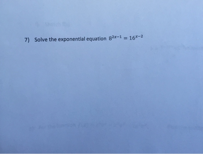 Solved Solve the exponential equation 8^2x - 1 = 16^x - 2 | Chegg.com
