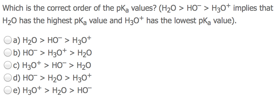 Solved Which is the correct order of the pKa values? (H20 HO | Chegg.com