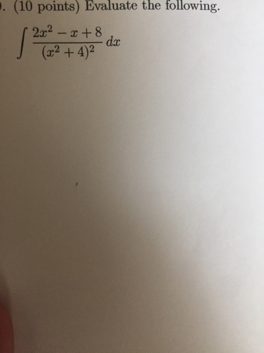 Solved Evaluate the following. Integral 2x^2 - x +8/(x^2 + | Chegg.com