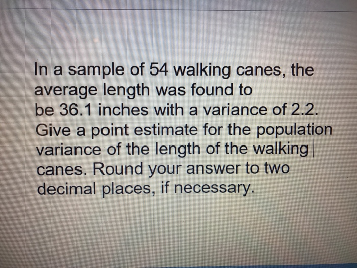 Solved In a sample of 54 walking canes, the average length | Chegg.com