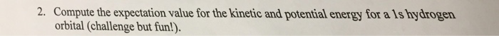 Solved Compute The Expectation Value For The Kinetic And