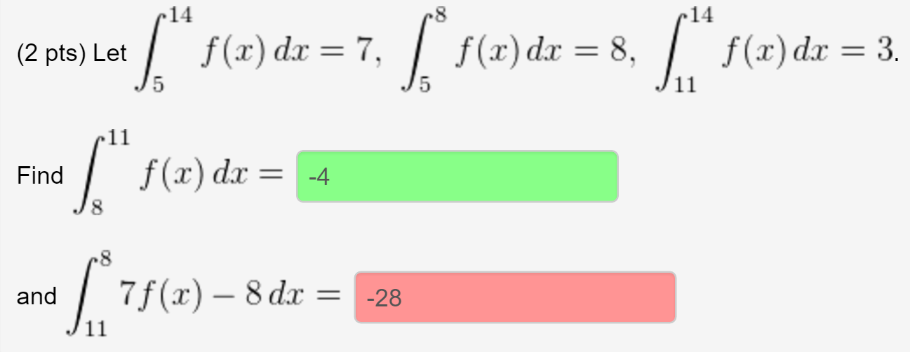 Solved Let integral_5^14 f(x) dx = 7, integral_5^8 f(x) dx = | Chegg.com Solved Let integral_5^14 f(x) dx = 7, integral_5^8 f(x) dx = | Chegg.com
