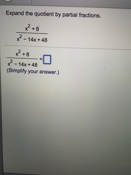 Solved Expand the quotient by partial fractions. x^2 + | Chegg.com