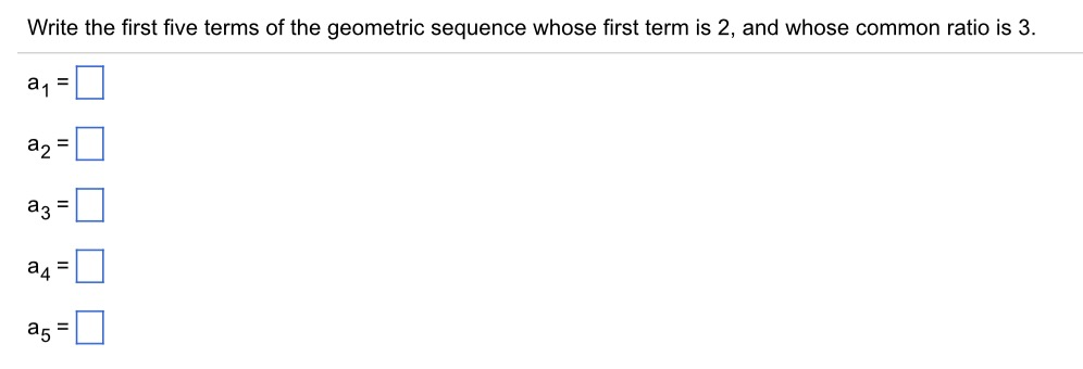 Solved Write the first five terms of the geometric sequence | Chegg.com