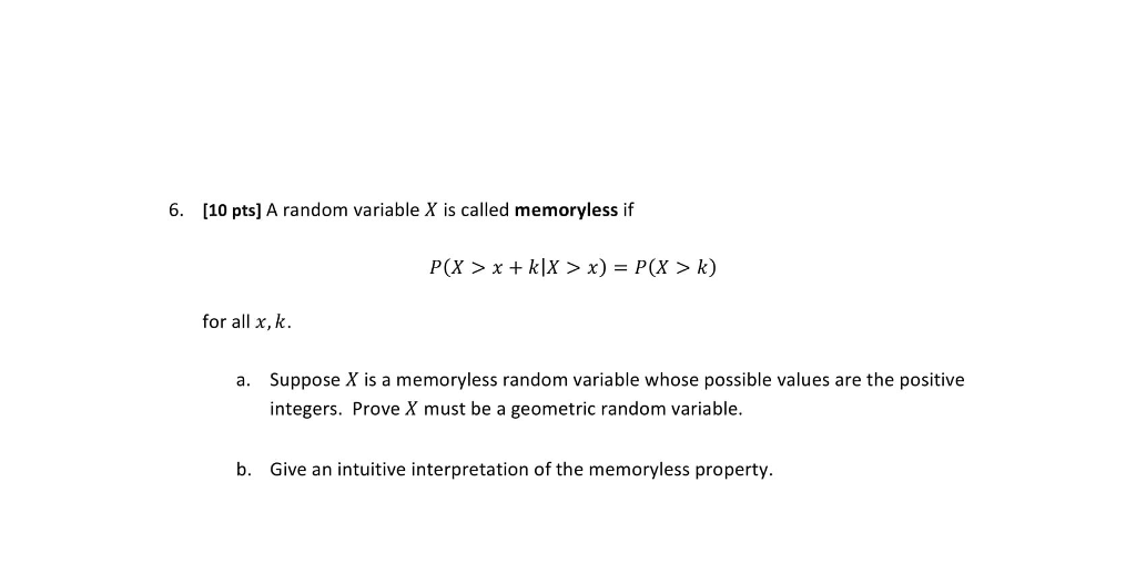 Solved 6. [10 pts] A random variable X is called memoryless | Chegg.com
