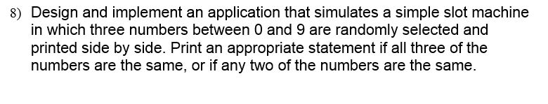 Solved Design and implement an application that simulates a | Chegg.com