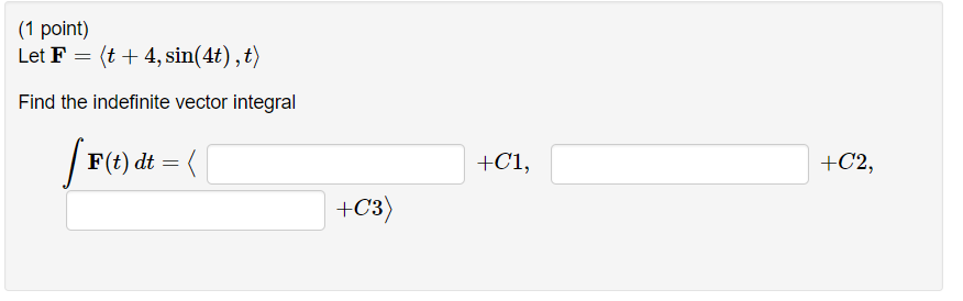 Solved (1 point) Let F = 〈t + 4, sin(4t),t) Find the | Chegg.com