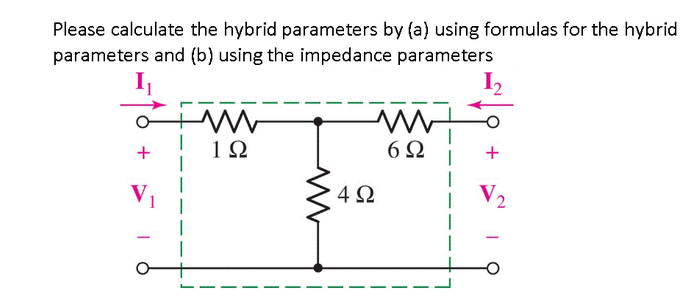 Solved Calculate the hybrid parameters by (a) using formulas | Chegg.com