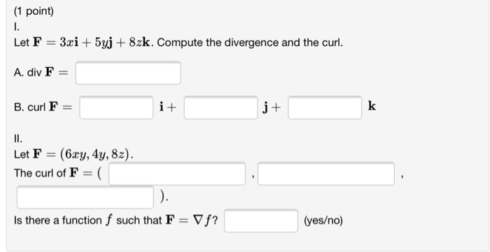 Solved Let F= 3xi + 5yj + 8zk. Compute the divergence and | Chegg.com Solved Let F= 3xi + 5yj + 8zk. Compute the divergence and | Chegg.com