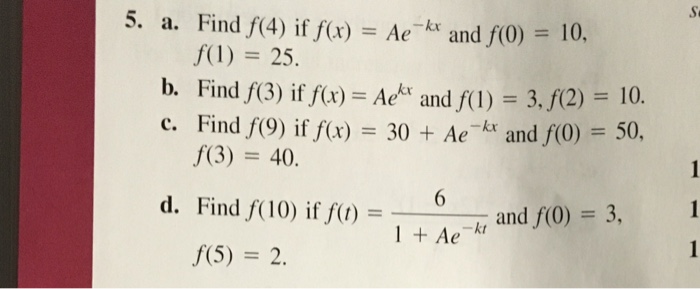 Solved Find f(4) if f(x) = Ae^-kx and f(0) =10, b. Find f(3) | Chegg.com