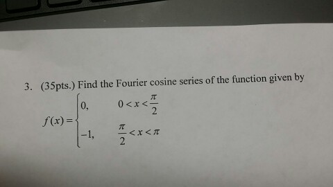 Solved Find the Fourier cosine series of the function given | Chegg.com