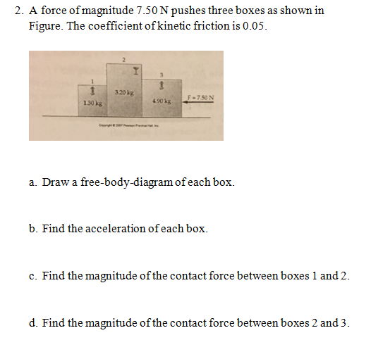 Solved 2. A force of magnitude 7.50 N pushes three boxes as | Chegg.com