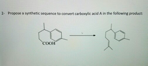 Solved Propose a synthetic sequence to convert carboxylic | Chegg.com