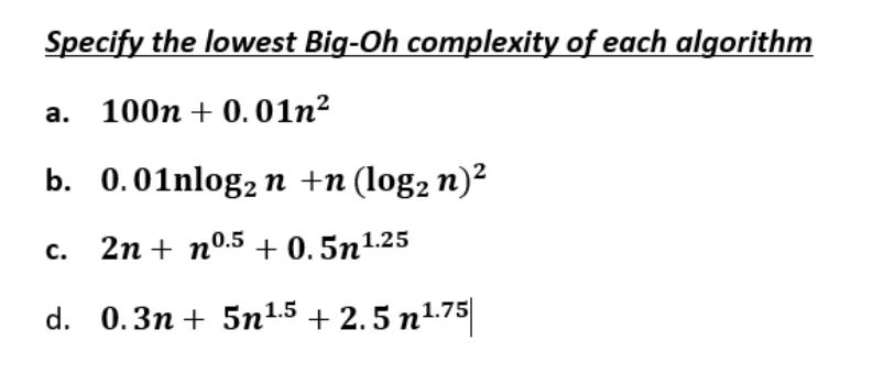 Solved Specify the lowest Big-Oh complexity of each | Chegg.com
