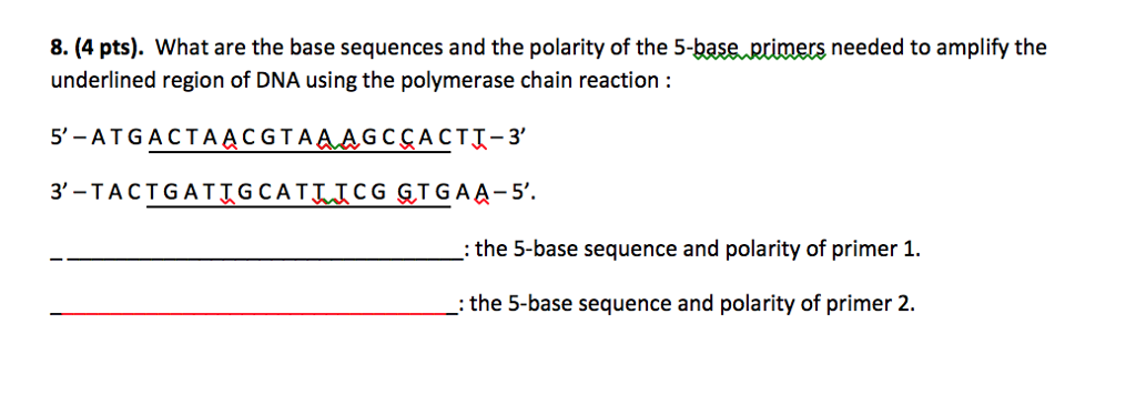Solved What are the base sequences and the polarity of the | Chegg.com