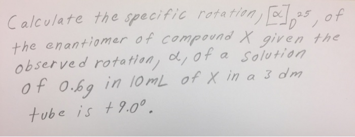 Solved Calculate the specific rotation, [alpha]_D^25, of the | Chegg.com