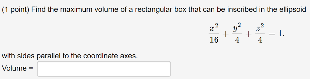 Solved (1 point) Find the maximum volume of a rectangular | Chegg.com