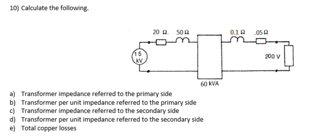 Solved Calculate the following. a) Transformer impedance | Chegg.com